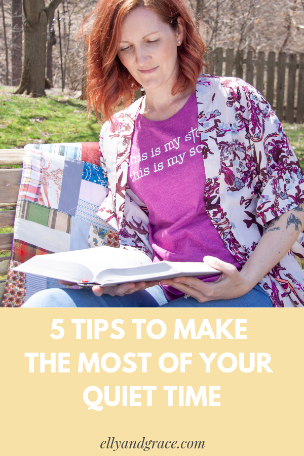 5 Tips to Make the Most of Your Quiet Time
